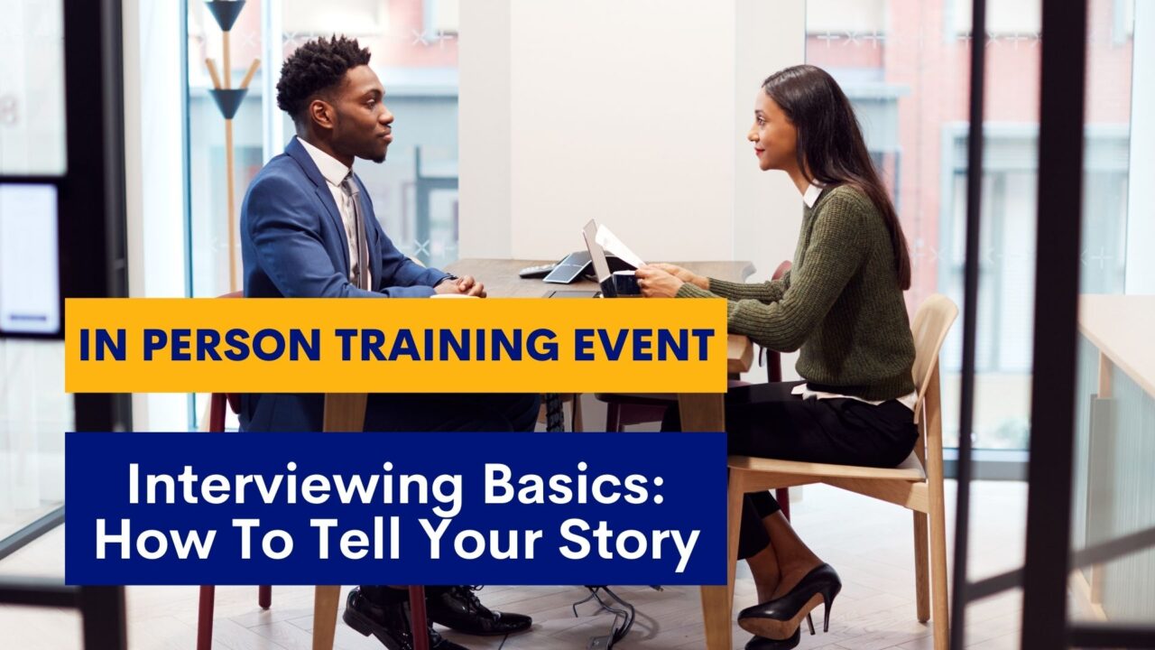 In Person Training Event Interviewing Basics How To Tell Your Story